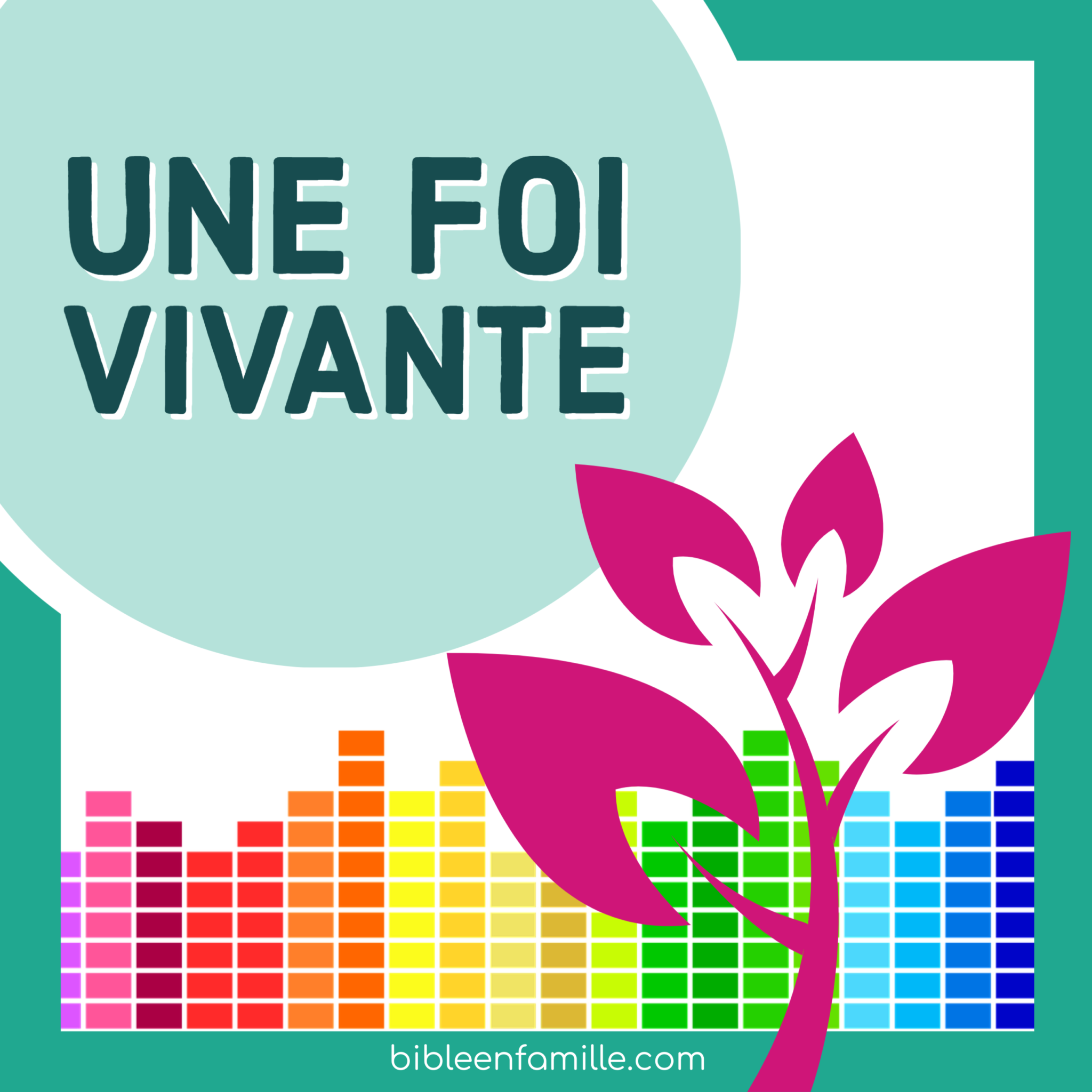 Une foi vivante – Bible En Famille